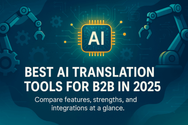 Best AI Translation Tools for B2B in 2025